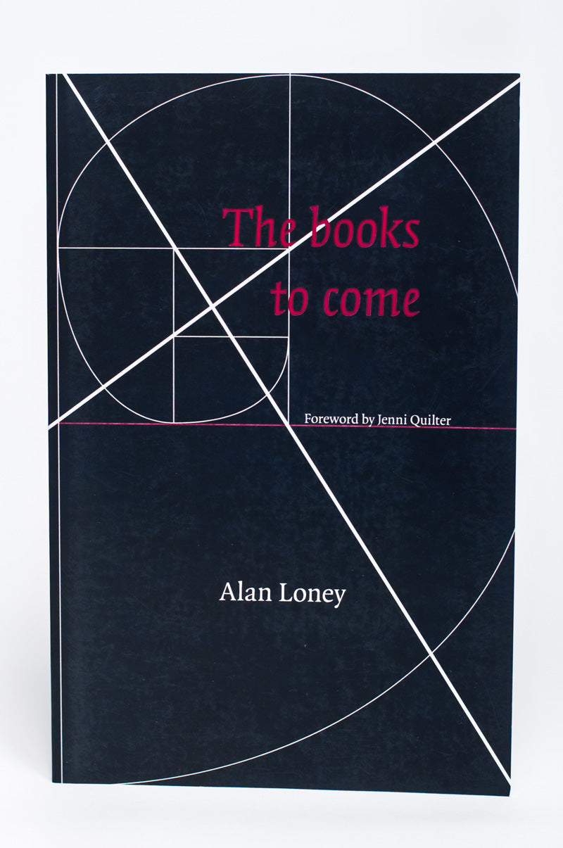 Alan Loney : The Books to Come – Cuneiform Press