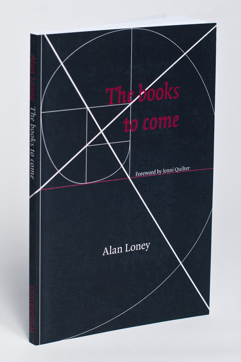 Alan Loney : The Books to Come – Cuneiform Press
